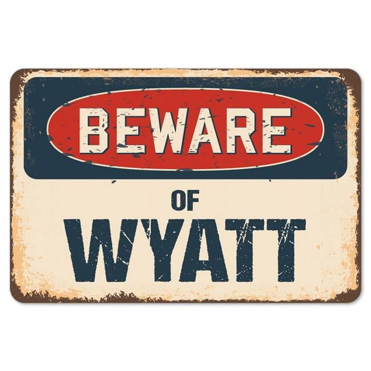 SignMission Z-D-6-BW-Wyatt Beware of Wyatt Rustic Sign - Walmart.com