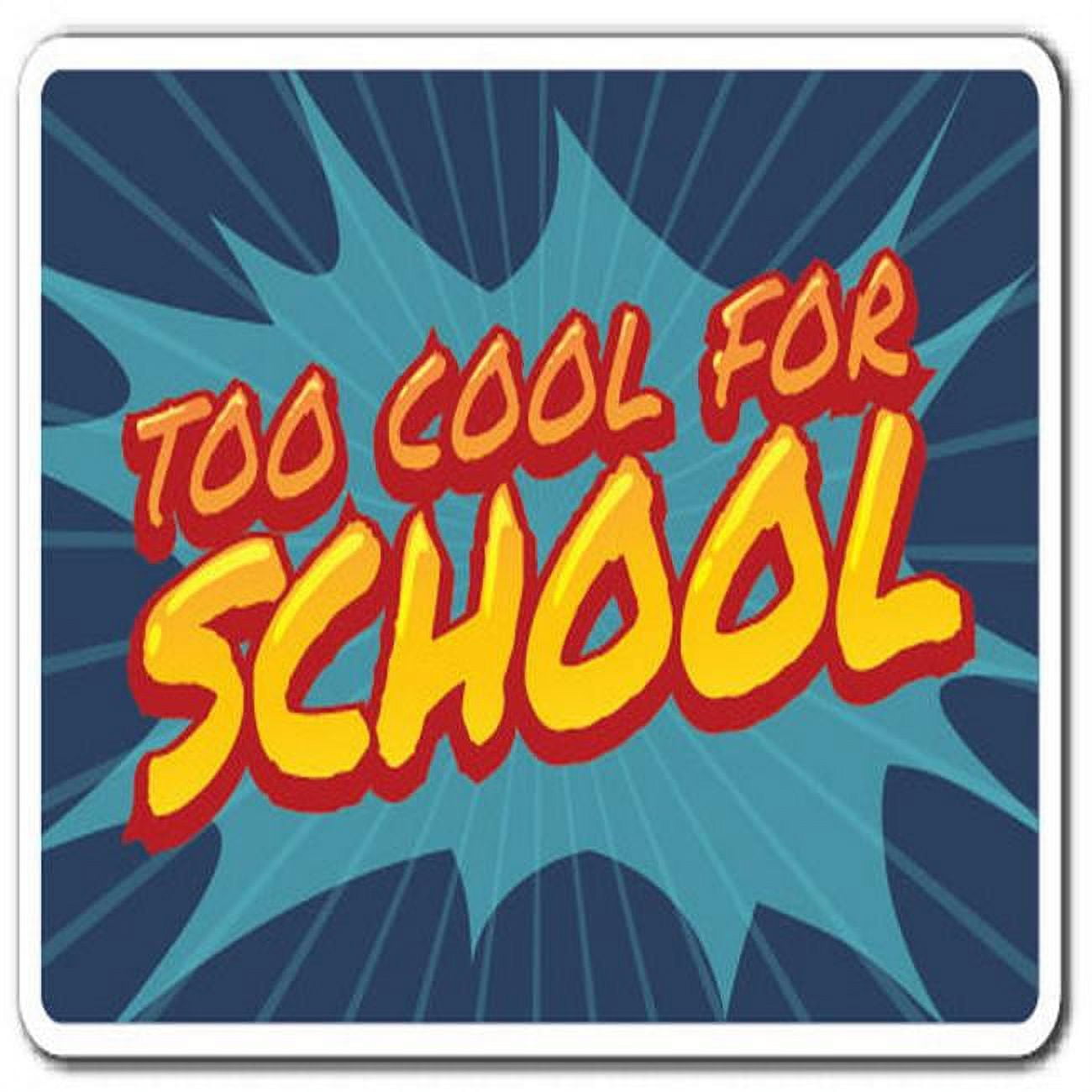 SignMission Z-Too Cool for School 12 in. Too Cool for School Sign ...