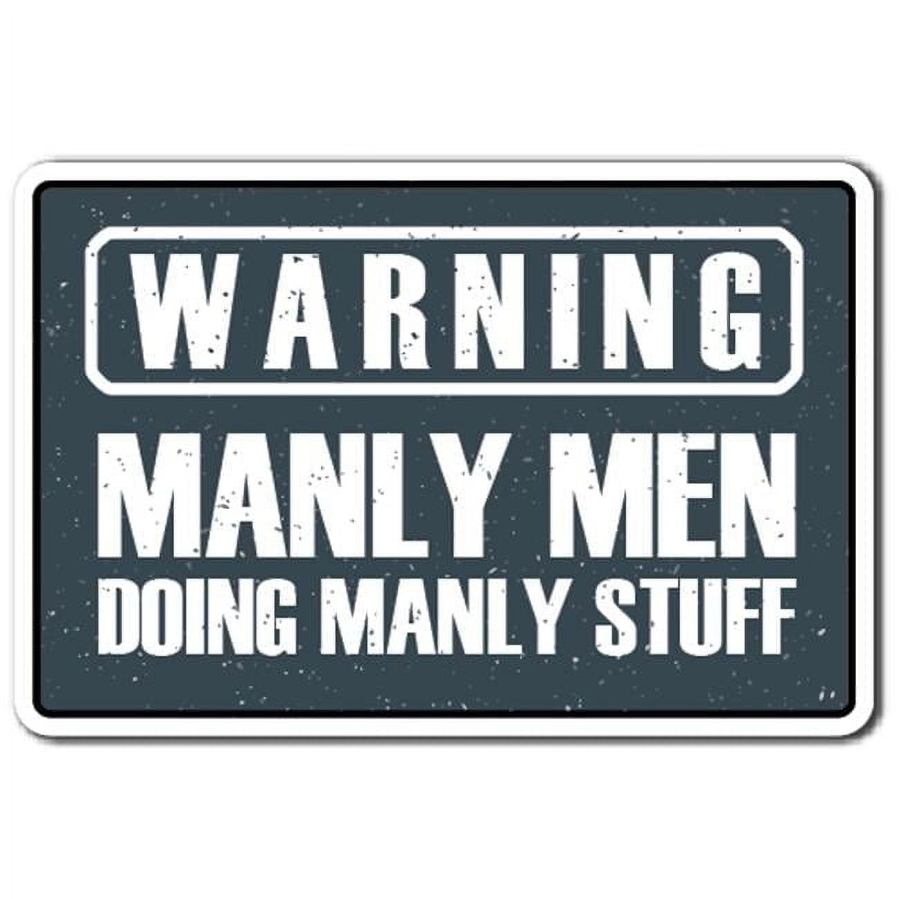 SignMission Z-Warning Manly Men 8 x 12 in. Warning, Manly Men Sign ...