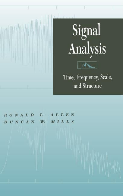 Signal Analysis: Time, Frequency, Scale, and Structure, (Hardcover ...