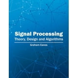Signal Processing: Theory, Design and Algorithms (Hardcover) - Walmart.com