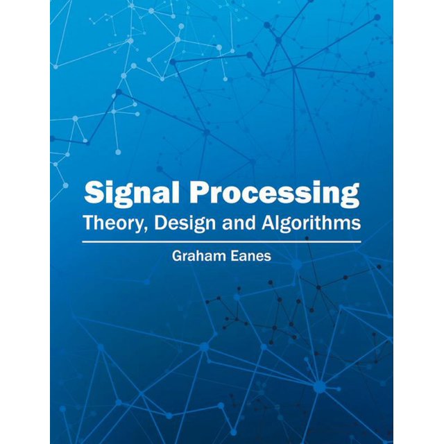 Signal Processing: Theory, Design and Algorithms (Hardcover) - Walmart.com