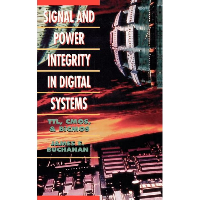 Signal and Power Integrity in Digital Systems: TTL, CMOS, and BICMOS ...