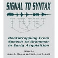 Signal to Syntax: Bootstrapping From Speech To Grammar in Early ...
