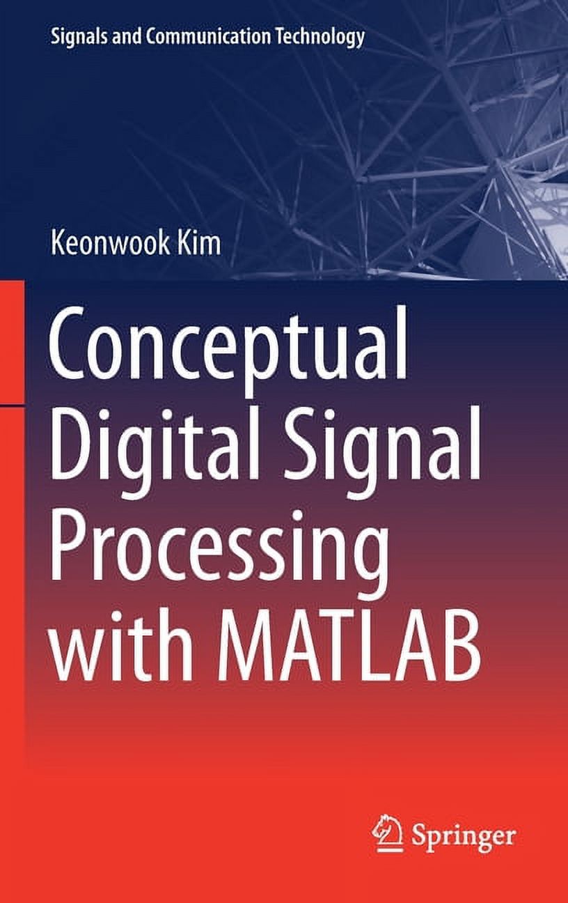 Signals and Communication Technology: Conceptual Digital Signal Processing with MATLAB ...
