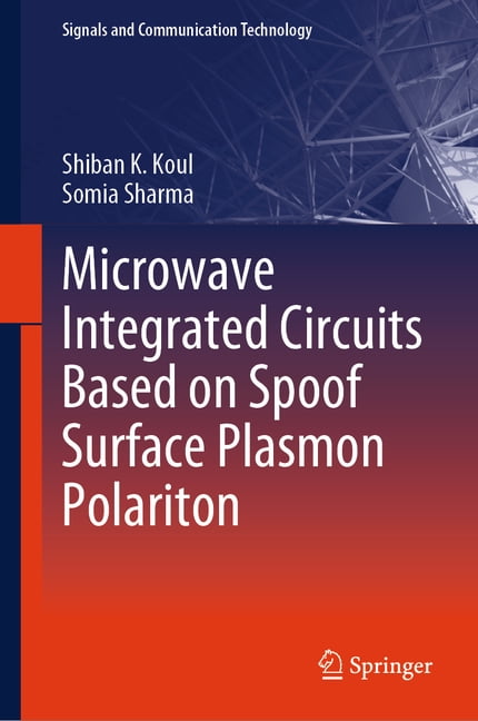 Signals and Communication Technology Microwave Integrated Circuits Based on Spoof Surface ...