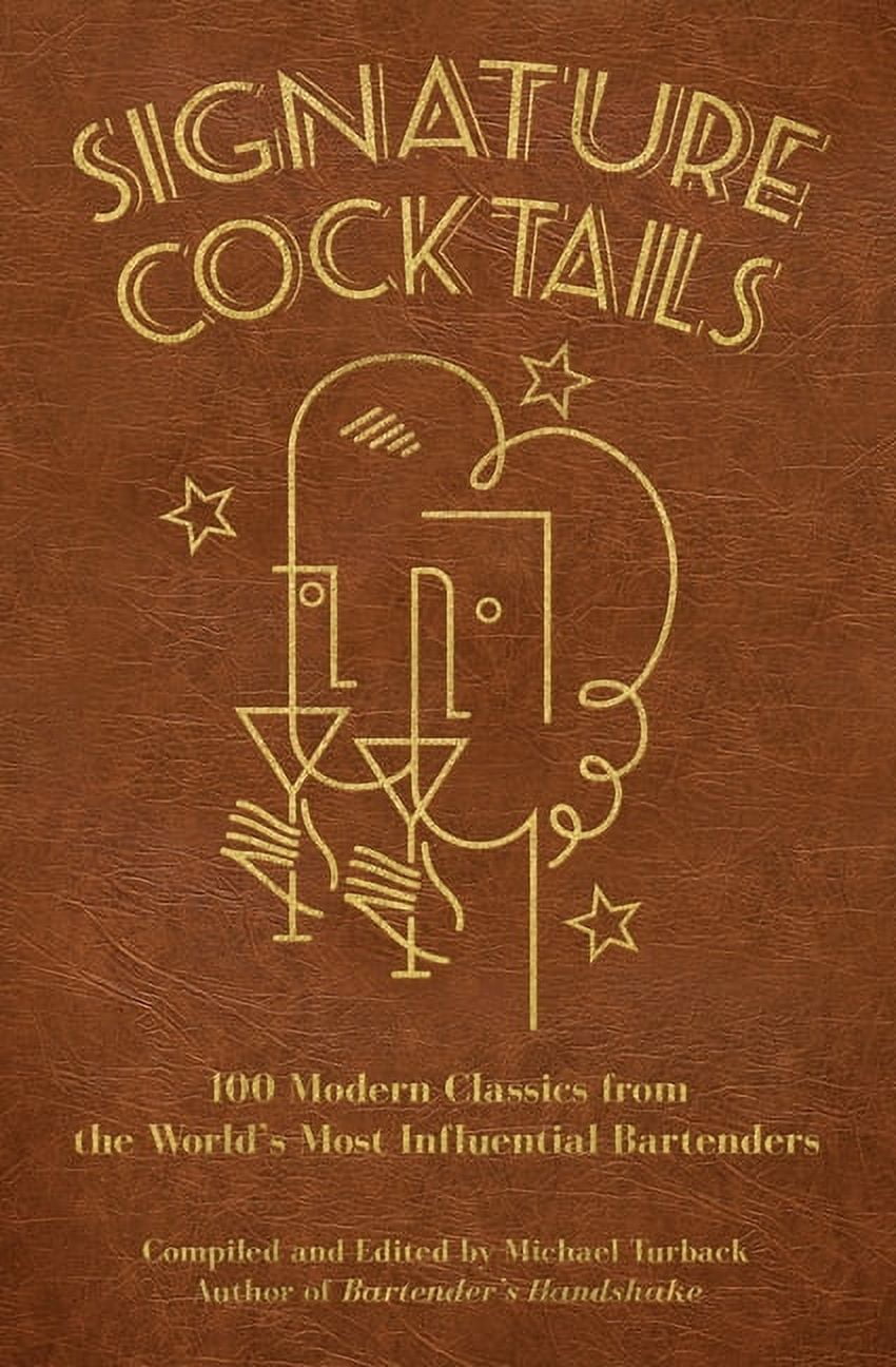 Signature Cocktails : 100 Modern Classics from the World's Most ...