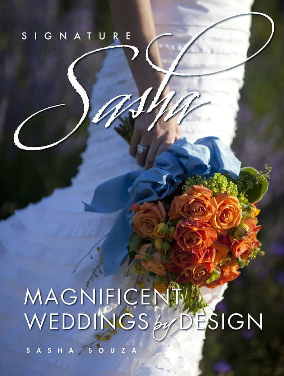 Signature Sasha: Signature Sasha : Magnificent Weddings by Design ...