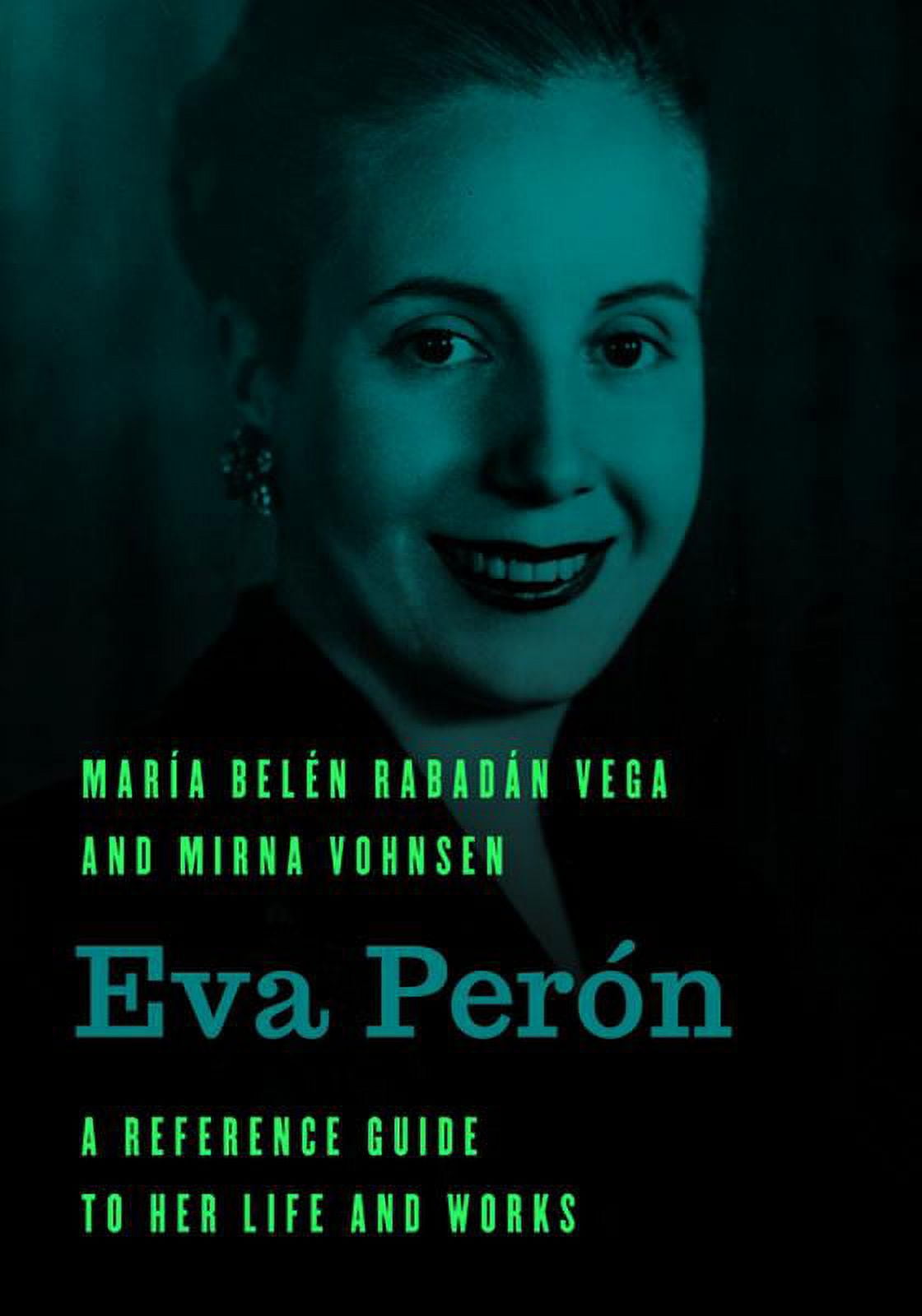 Significant Figures in World History Eva PerÃ³n: A Reference Guide to Her Life and Works ...