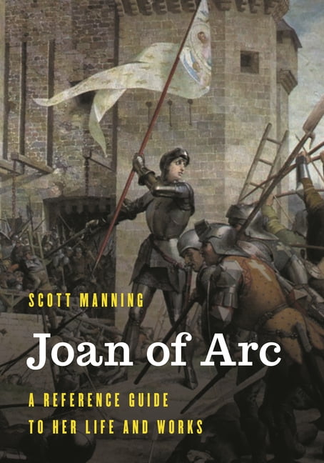 Significant Figures in World History Joan of Arc: A Reference Guide to ...