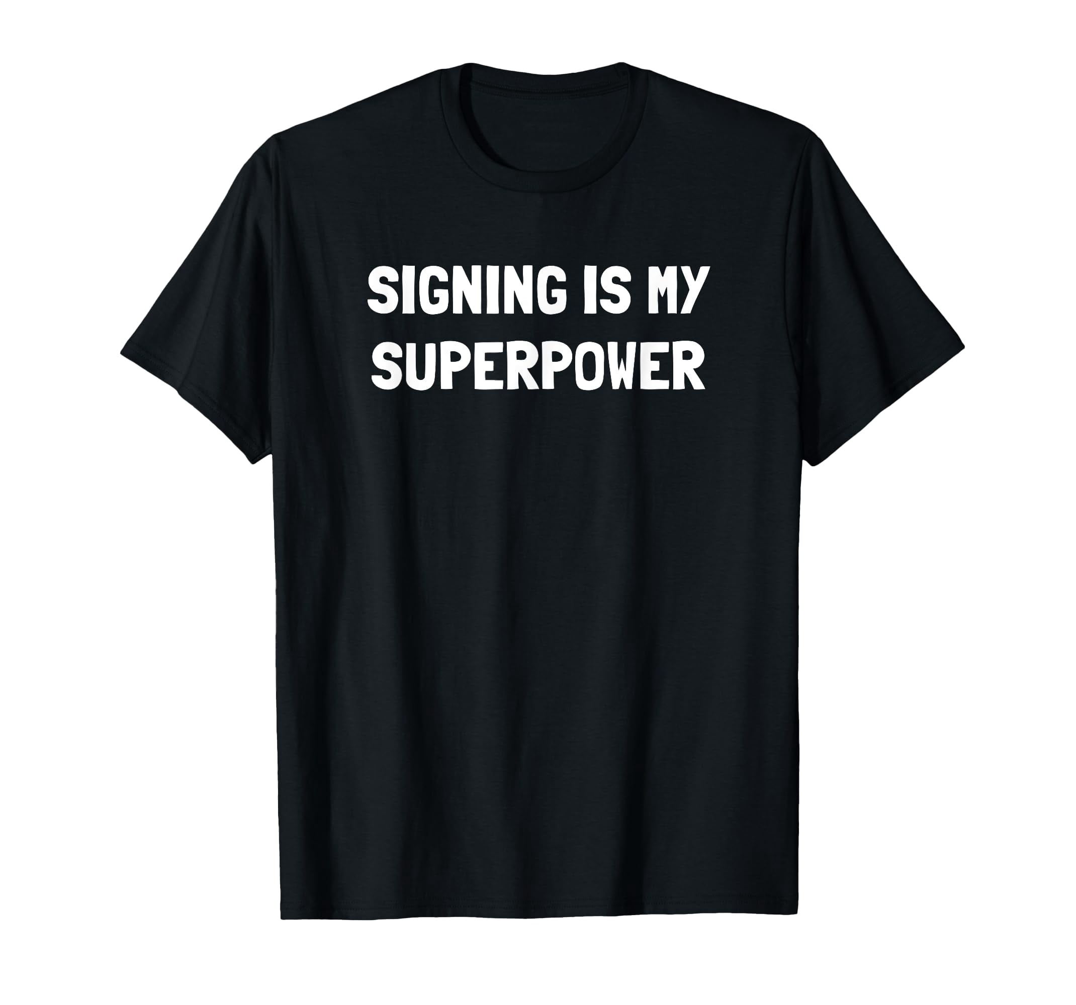 Signing Is My Superpower - Deaf Culture ASL Sign Language T-Shirt ...