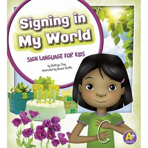 Time to Sign Signing in My World: Sign Language for Kids, (Hardcover ...