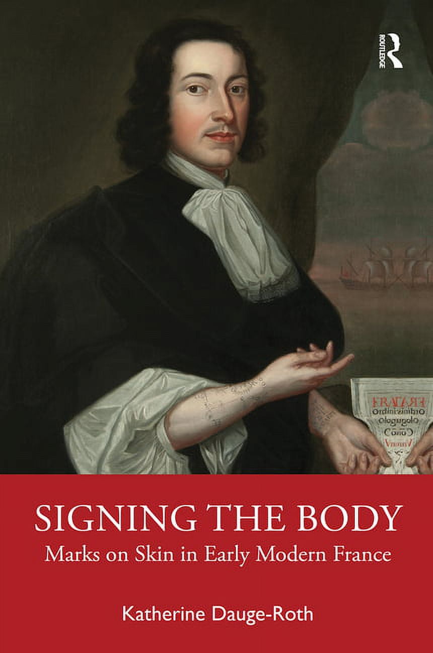 Signing the Body: Marks on Skin in Early Modern France, (Paperback ...