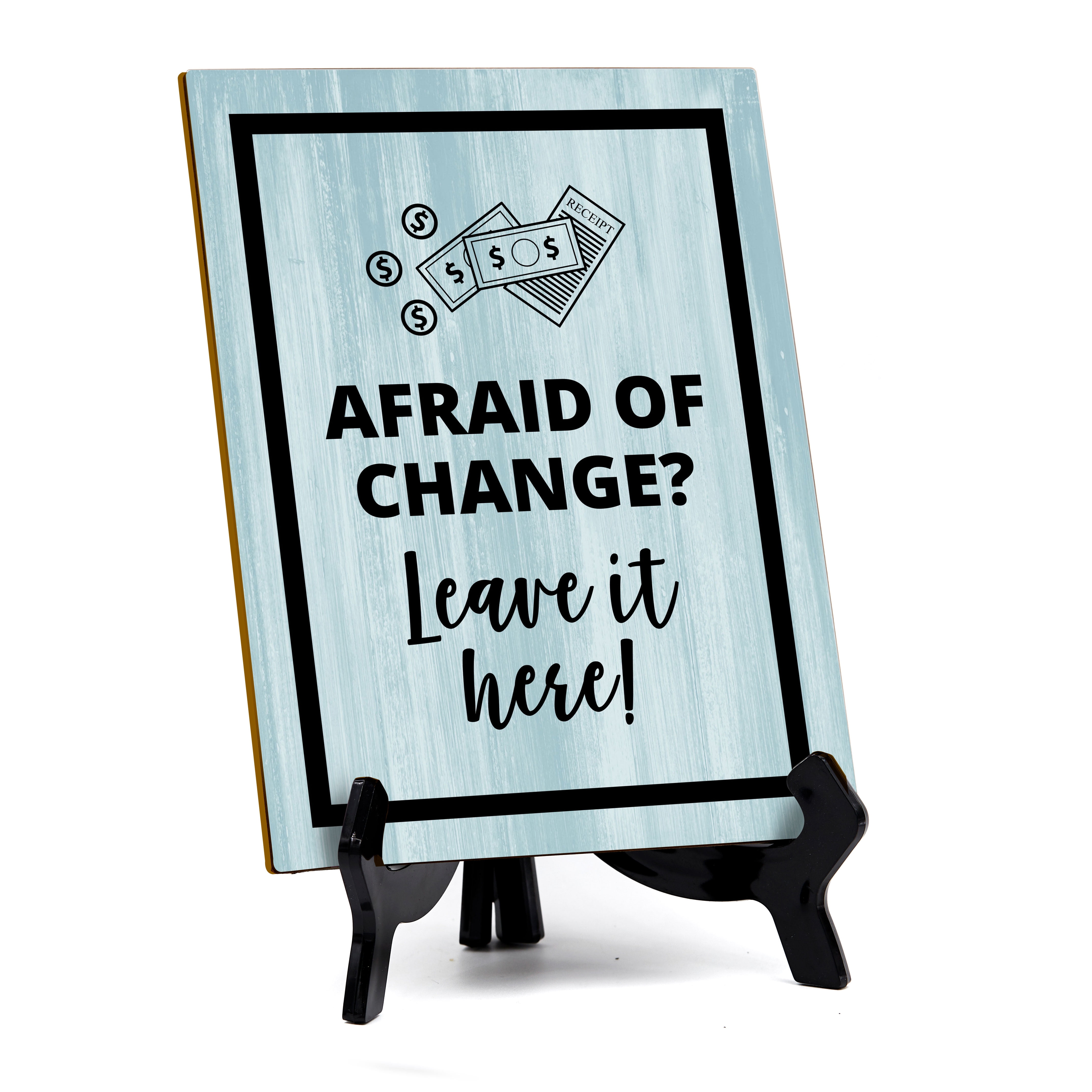 Signs ByLITA Afraid Of Change? Leave It Here! Table Sign with Acrylic ...