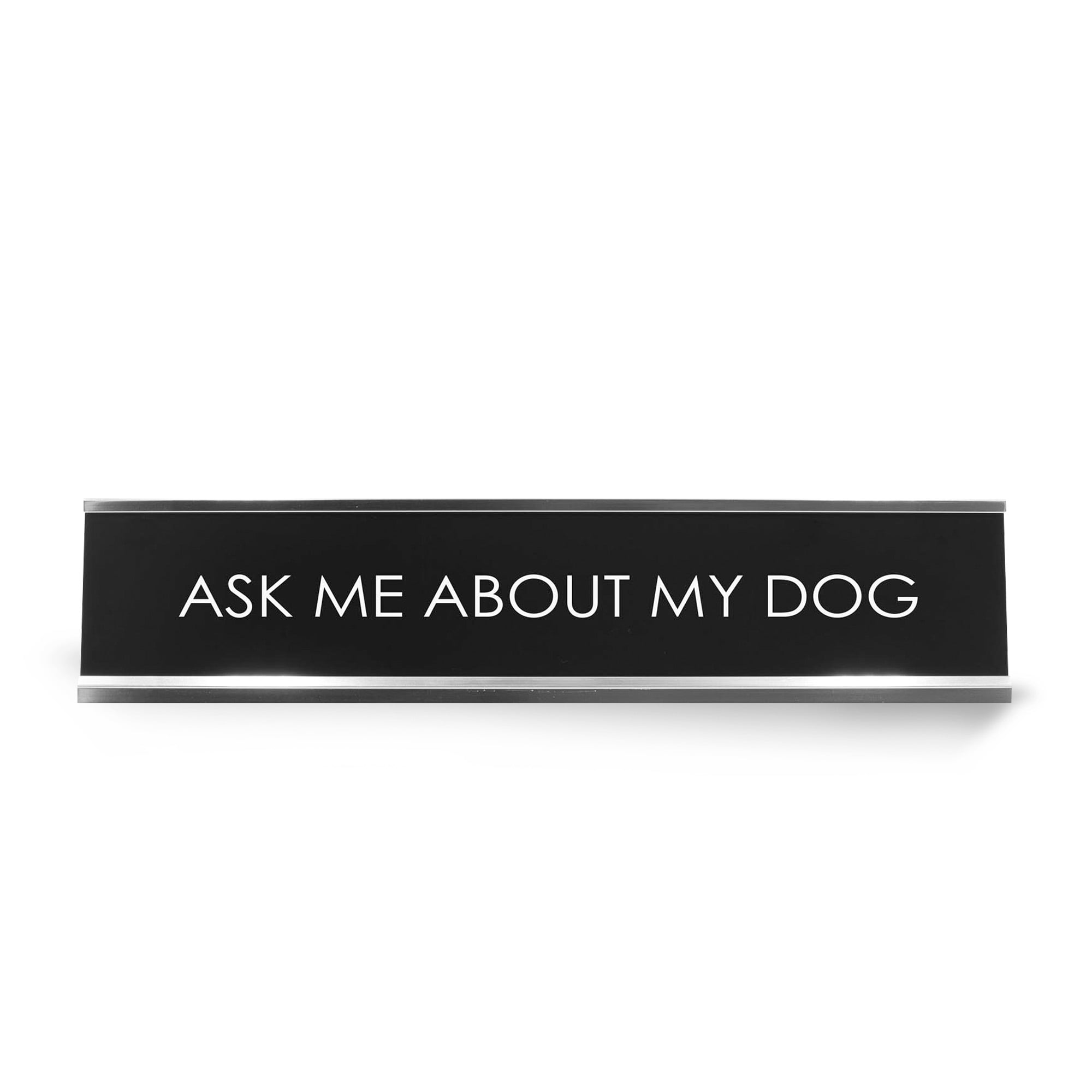 Signs ByLITA Ask Me About My Dog Novelty Desk Sign - Walmart.com
