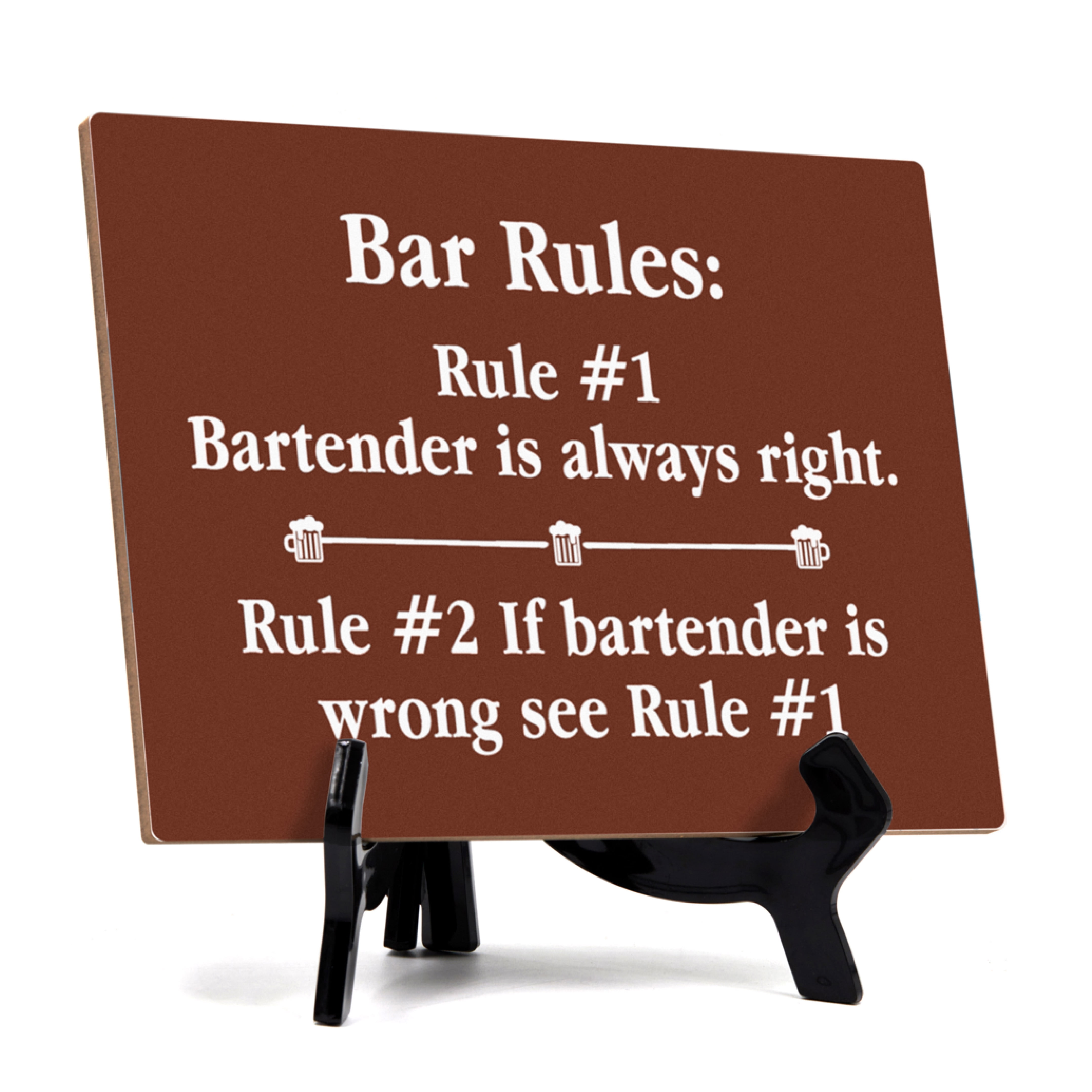 Signs ByLITA Bar Rules: Rule #1 Bartender is always right. Rule #2 If ...