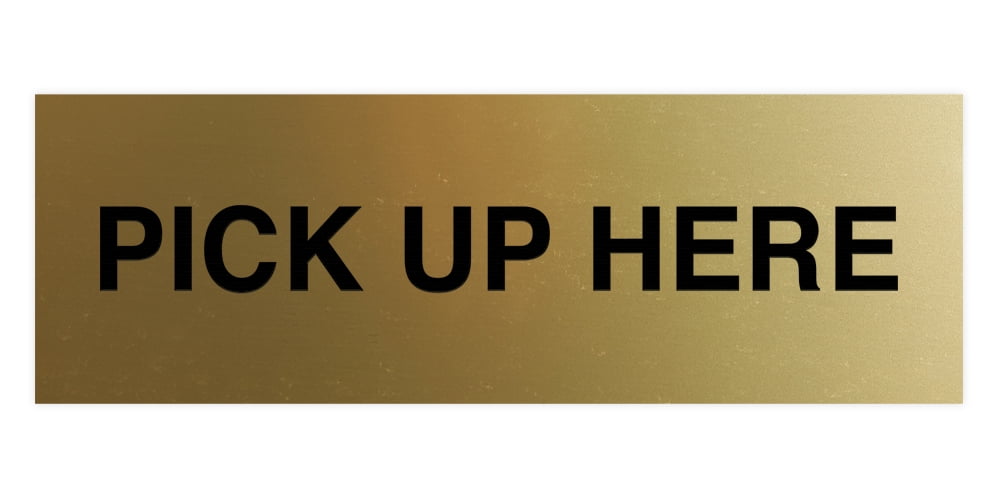 Signs ByLITA Basic Pick Up Here Sign (Brushed Gold) - Medium - Walmart.com
