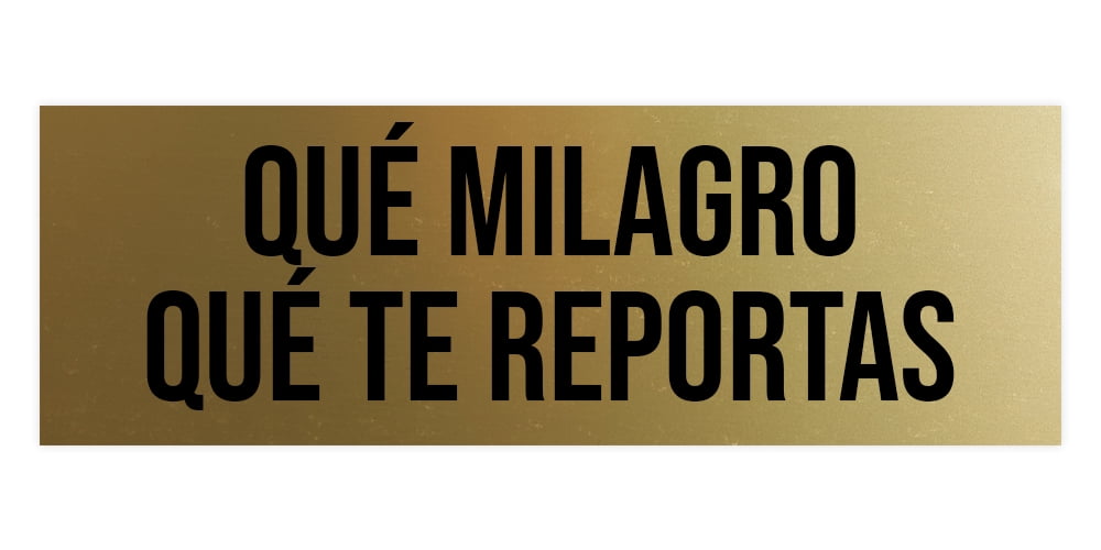 Signs ByLITA Basic Que Milagro Que Te Reportas Sign (Brushed Gold ...