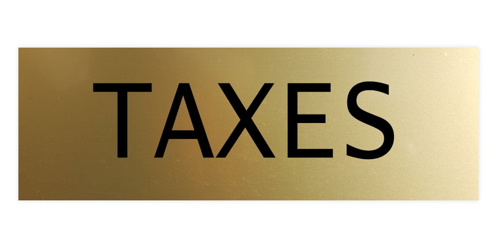 Signs ByLITA Basic Taxes Sign (Brushed Gold) - Small - Walmart.com