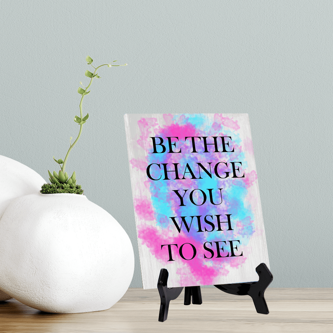 Signs ByLITA Be the Change You Wish to See Table Sign with Acrylic ...