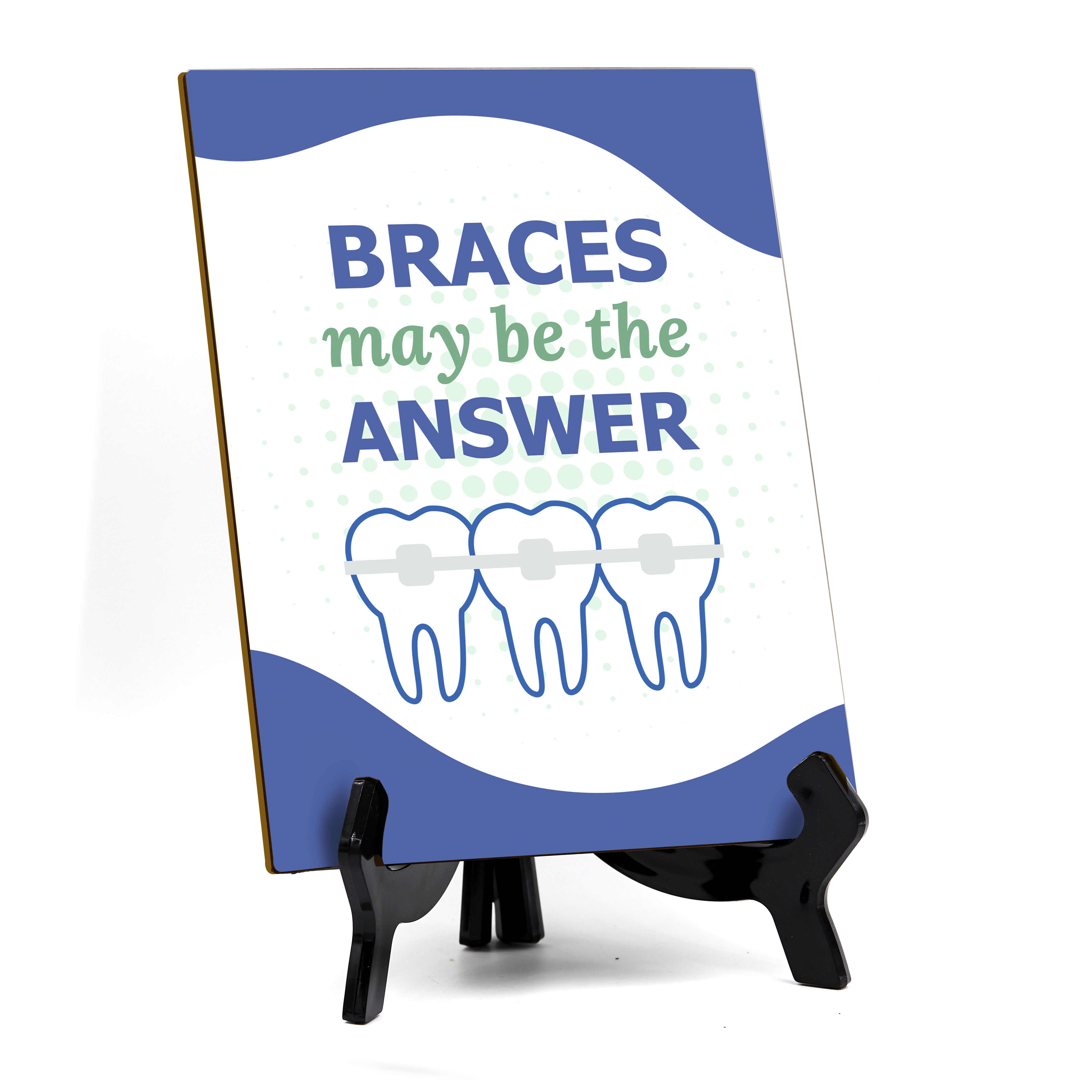 Signs ByLITA Braces May Be The Answer Dental Office Decor, Table Sign ...