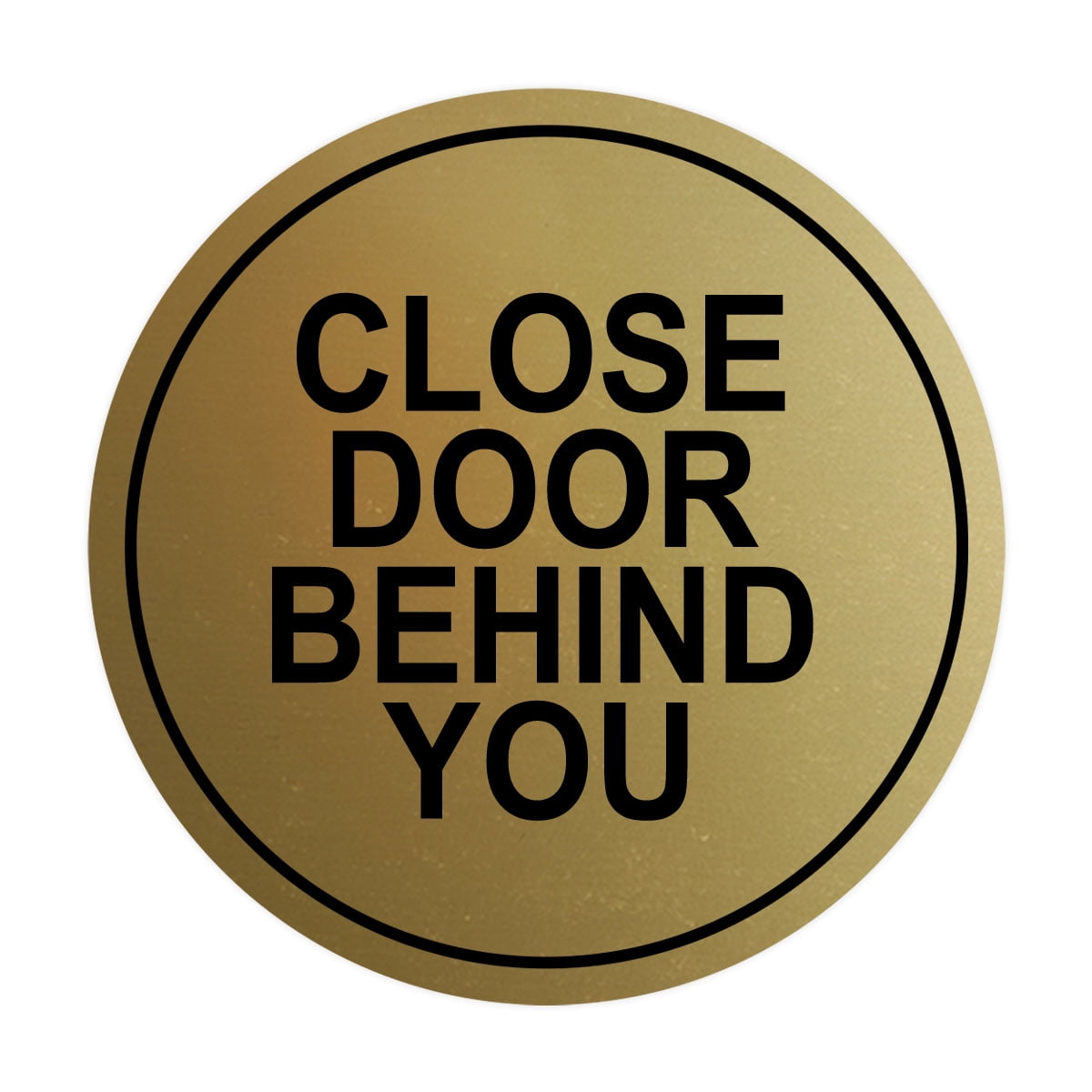 Signs ByLITA Circle Close Door Behind You Sign (Brushed Gold) - Small ...