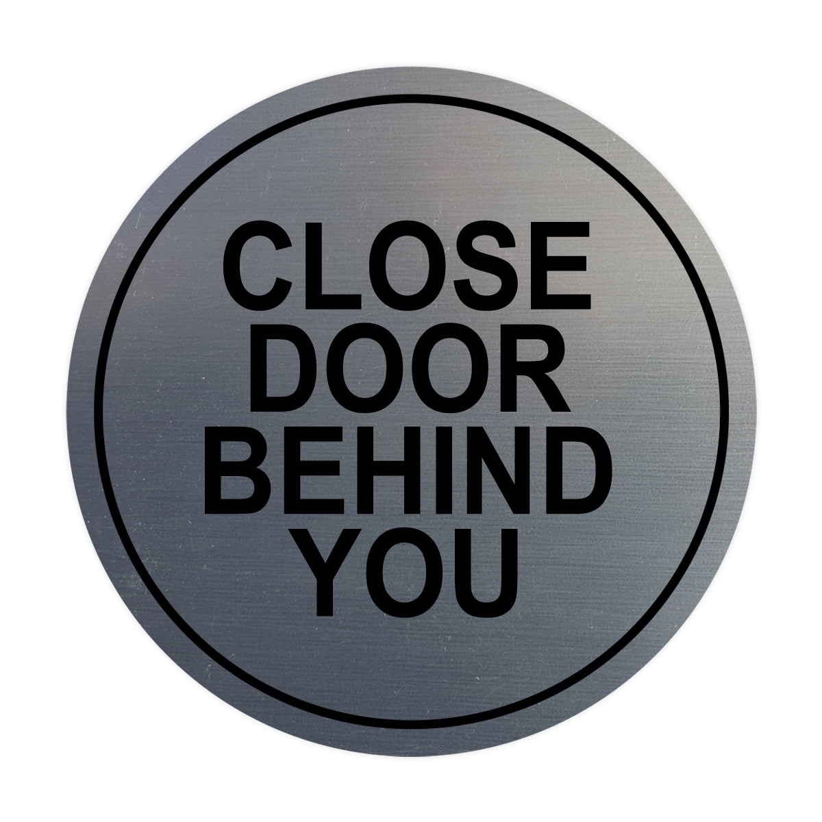 Signs ByLITA Circle Close Door Behind You Sign (Brushed Silver) - Small ...