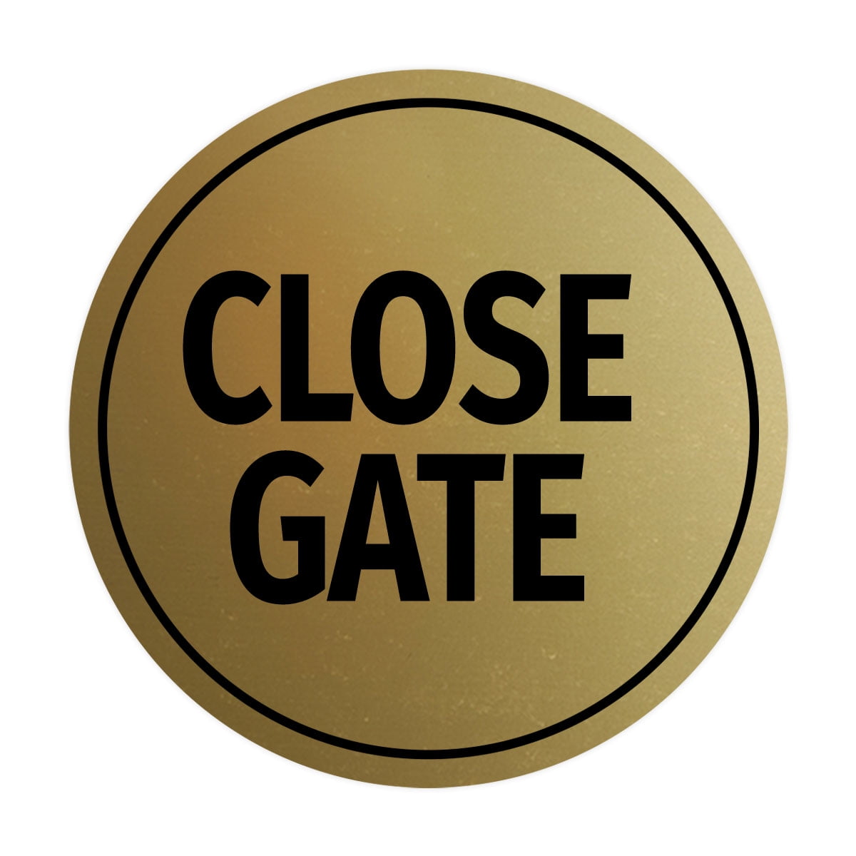Signs ByLITA Circle Close Gate Sign (Brushed Gold) - Large - Walmart.com