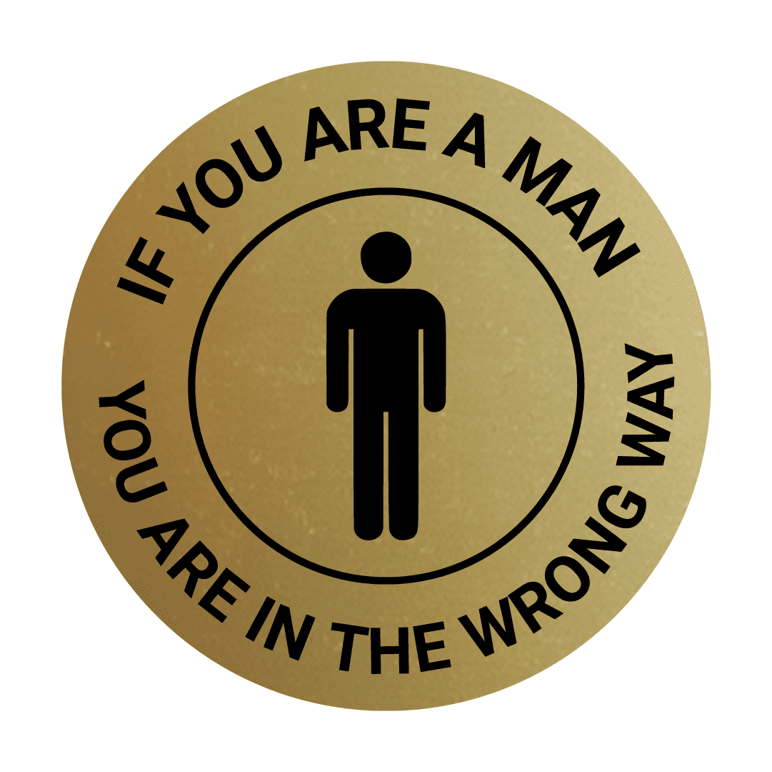 Signs ByLITA Circle If you are a man, you are in the Wrong Way Sign ...