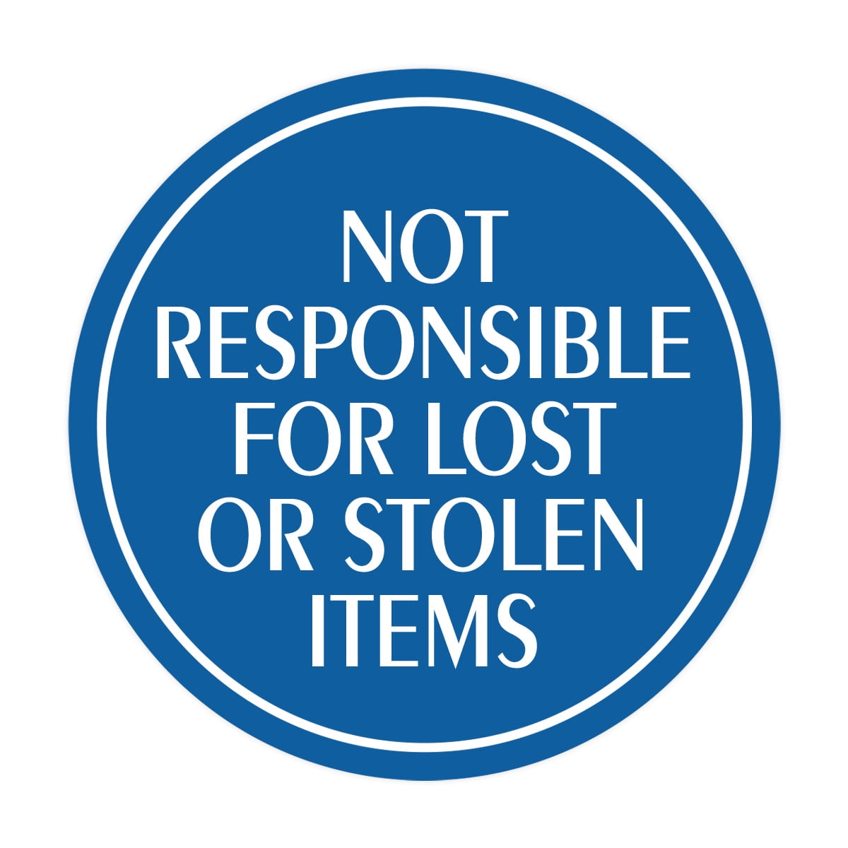 Signs ByLITA Circle Not Responsible for Lost or Stolen Items Sign (Blue ...