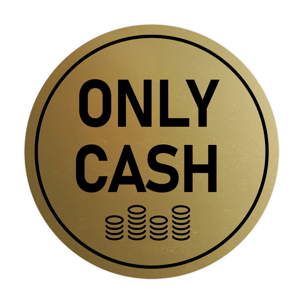 Signs ByLITA Circle Only Cash Sign (Brushed Gold) - Large - Walmart.com