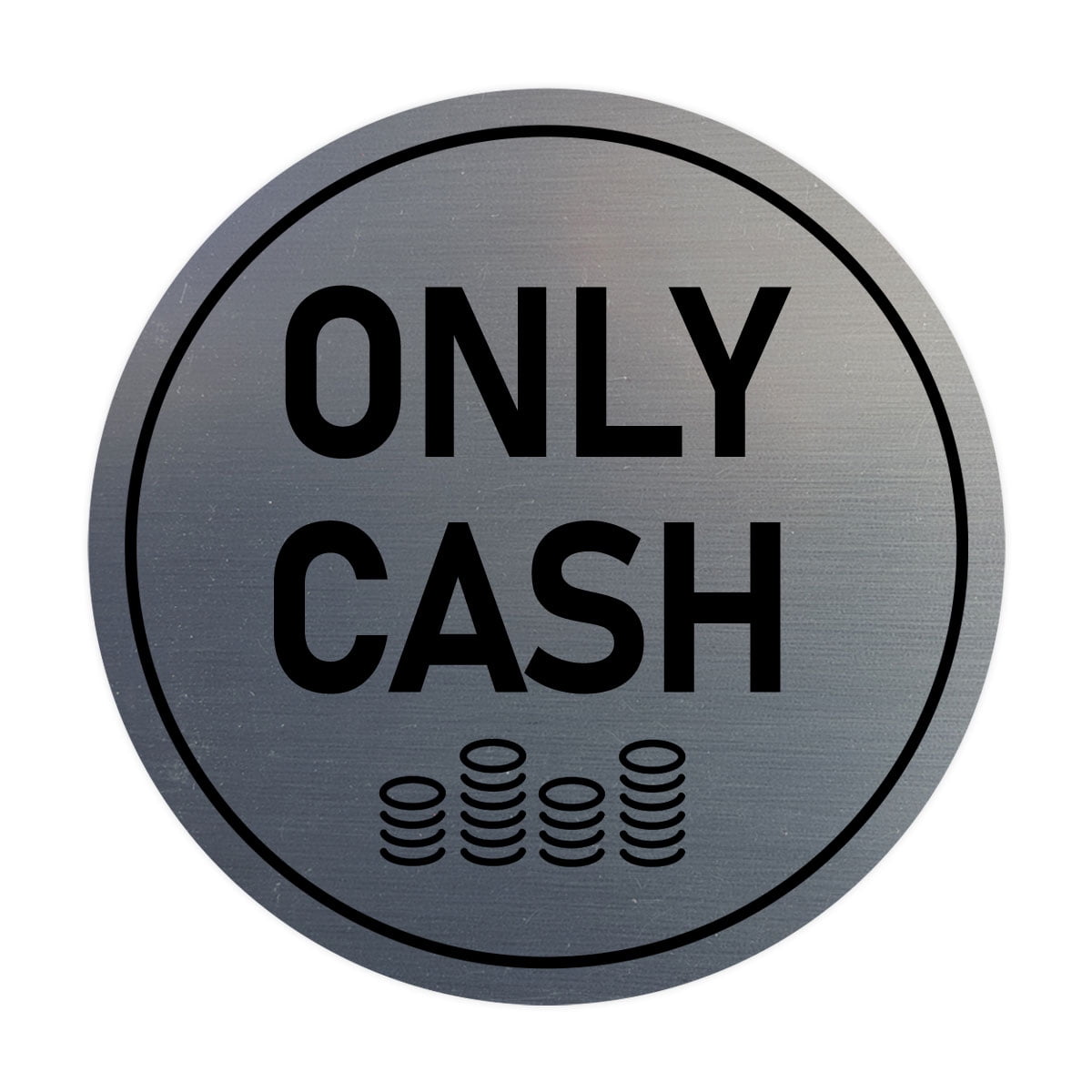 Signs ByLITA Circle Only Cash Sign (Brushed Silver) - Small - Walmart.com