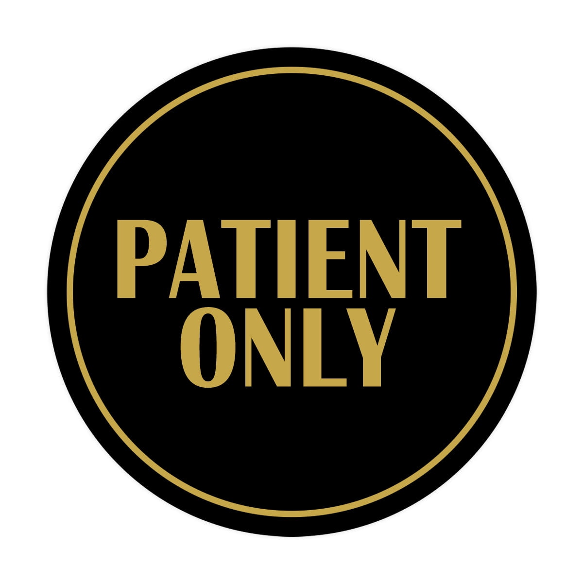 Signs ByLITA Circle Patient Only Sign (Black Gold) - Large - Walmart.com