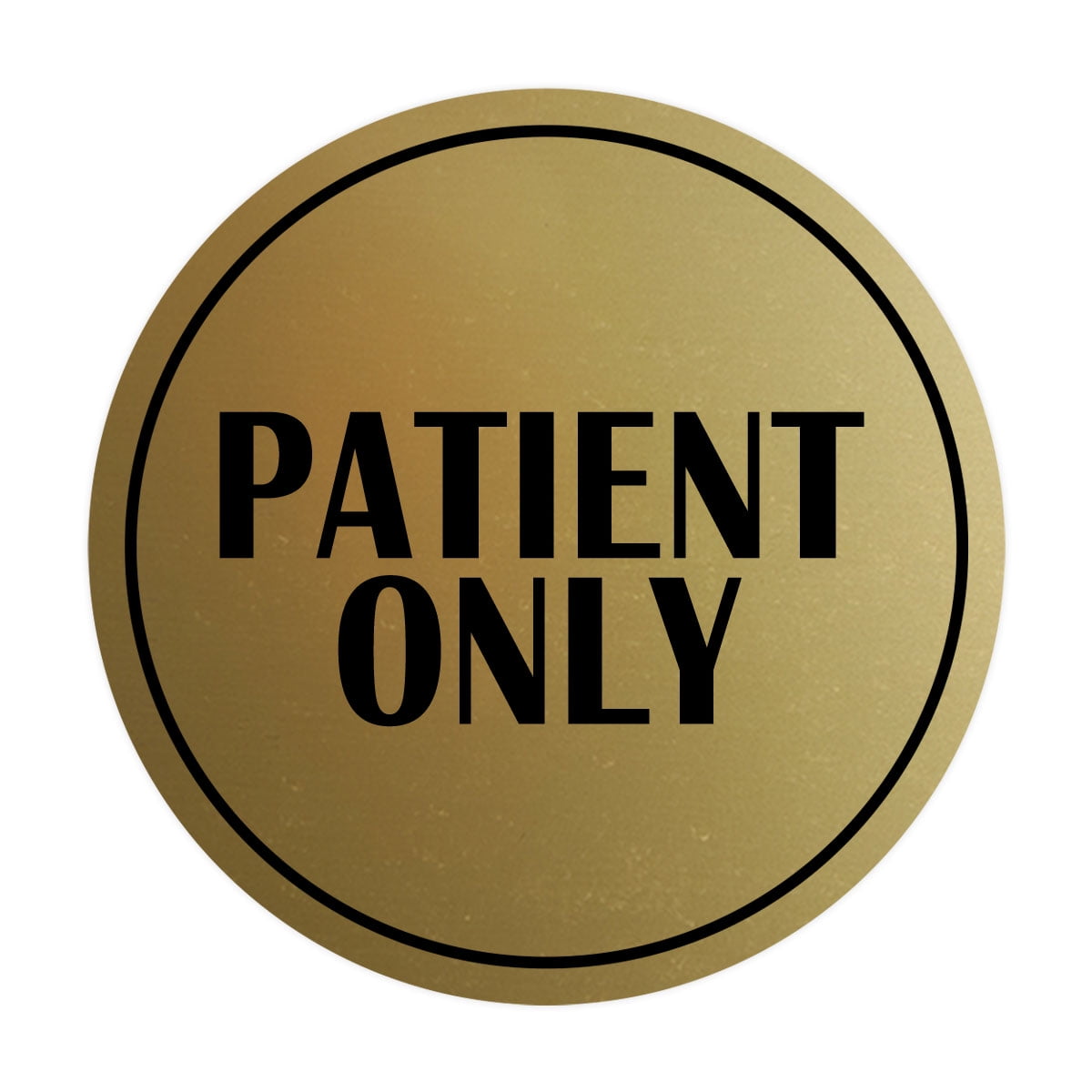Signs ByLITA Circle Patient Only Sign (Brushed Gold) - Large - Walmart.com