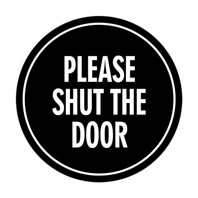 Signs ByLITA Circle Please Shut The Door Sign (Black) - Large - Walmart.com