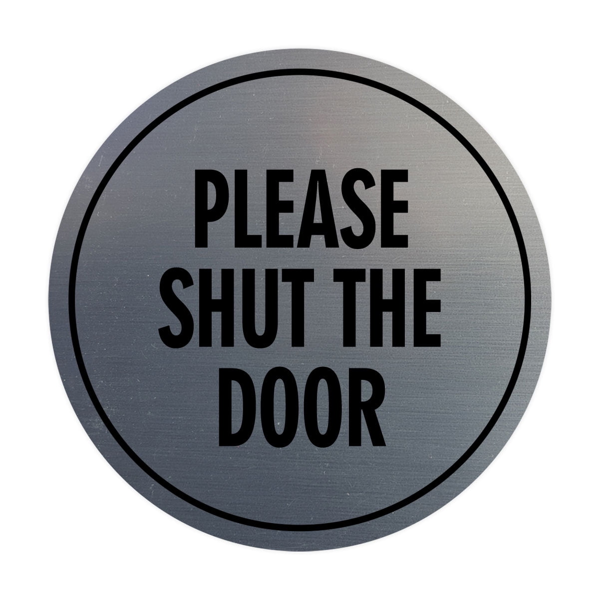 Signs ByLITA Circle Please Shut The Door Sign (Brushed Silver) - Medium ...