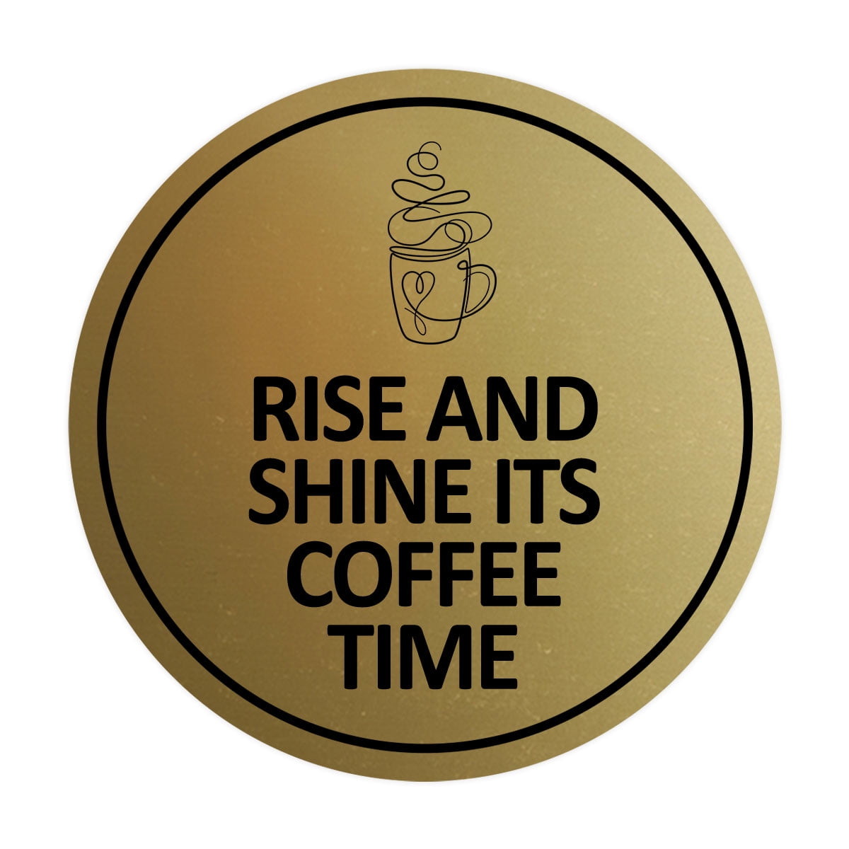 Signs ByLITA Circle Rise and Shine It's Coffee Time Sign (Brushed Gold ...
