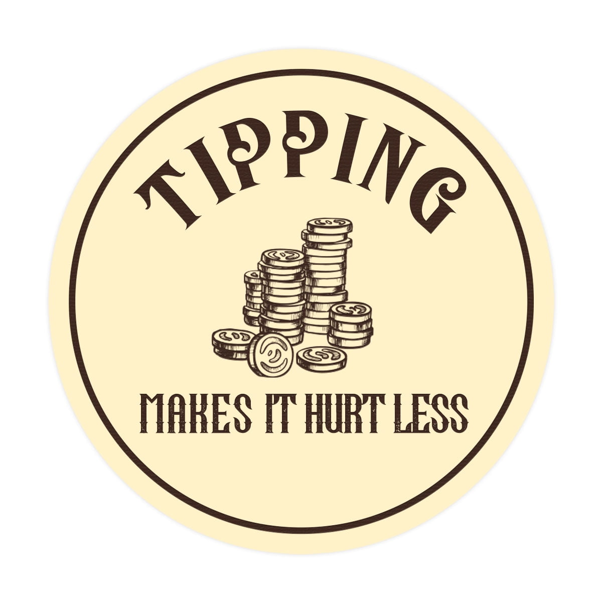 Signs ByLITA Circle Tipping Makes It Hurt Less Sign (Ivory/Dark Brown ...