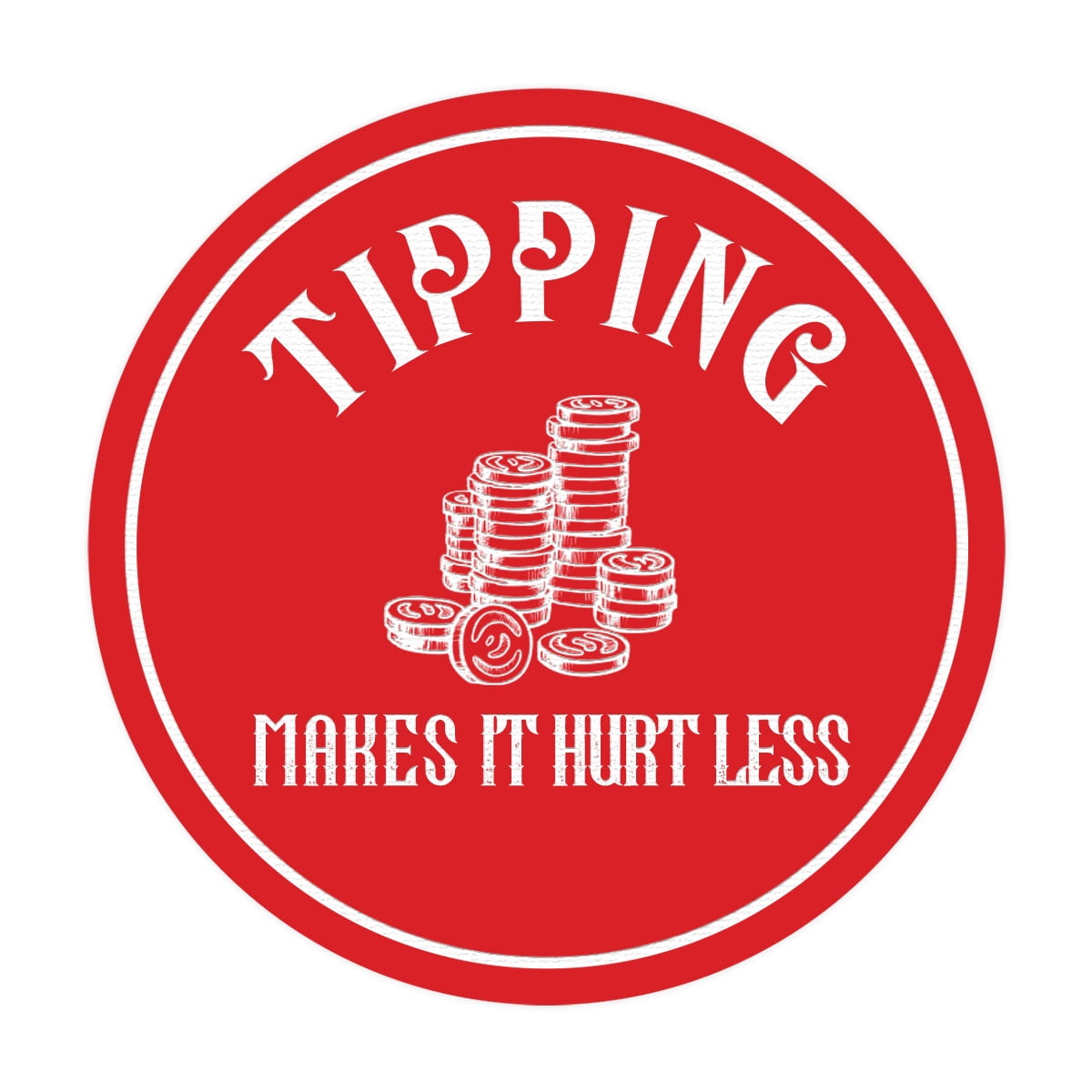 Signs ByLITA Circle Tipping Makes It Hurt Less Sign (Red) - Large ...