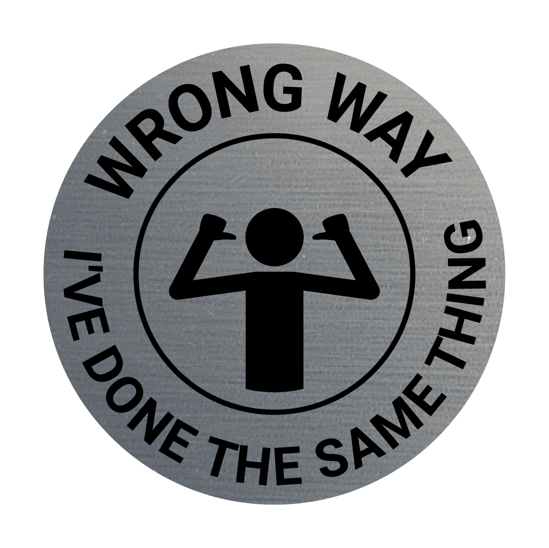 Signs ByLITA Circle Wrong Way, I've done the same thing Sign (Brushed ...