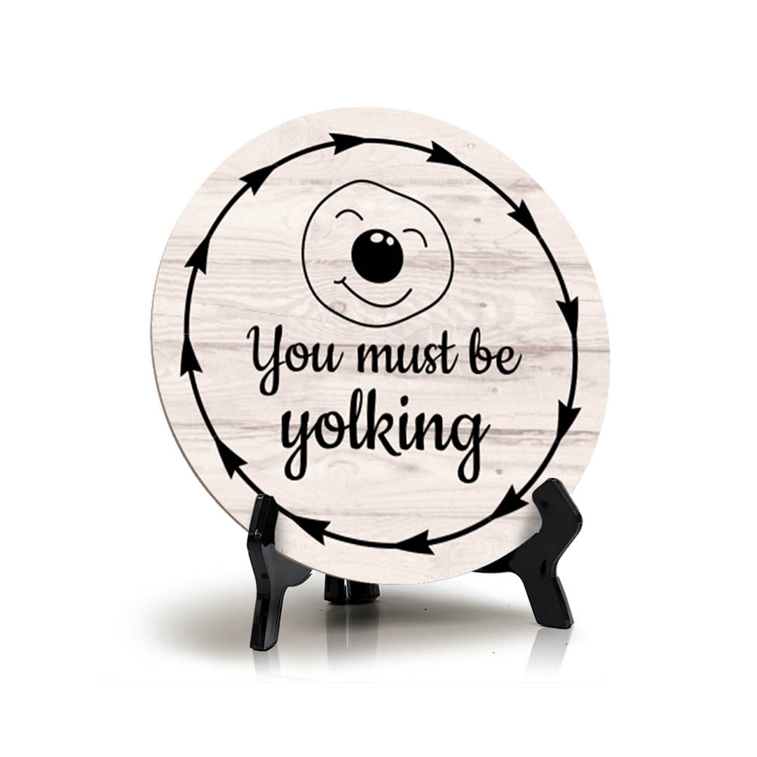 Signs ByLITA Circle You Must Be Yolking Wood Color Table Sign (5x5 ...
