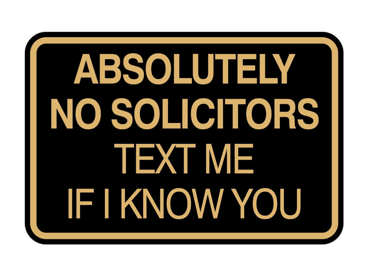 Signs ByLITA Classic Framed Absolutely No Solicitors Text Me if I know ...