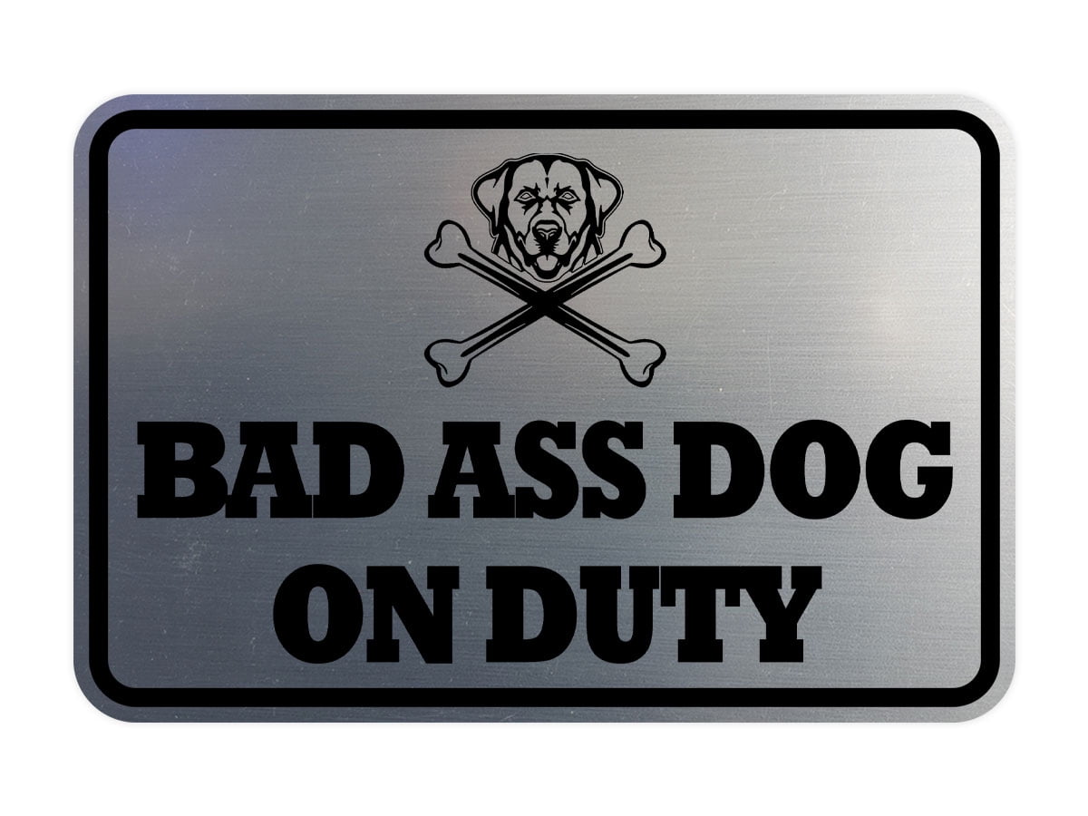Signs ByLITA Classic Framed Bad Ass Dog on Duty Sign (Brushed Silver ...