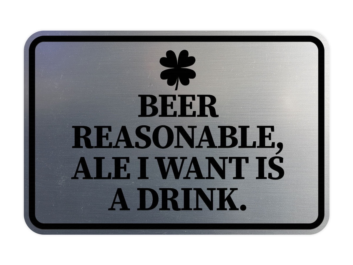 Signs ByLITA Classic Framed Beer Reasonable, Ale I Want Is A Drink Sign ...