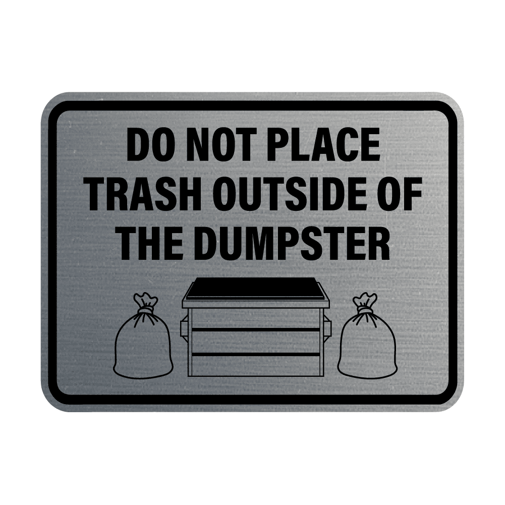 Signs Bylita Classic Framed Do Not Place Trash Outside Of The Dumpster Sign Brushed Silver 