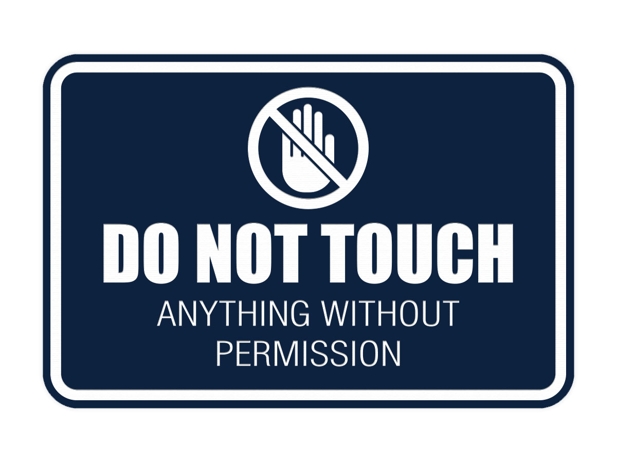 Signs ByLITA Classic Framed Do Not Touch Anything Without Permission