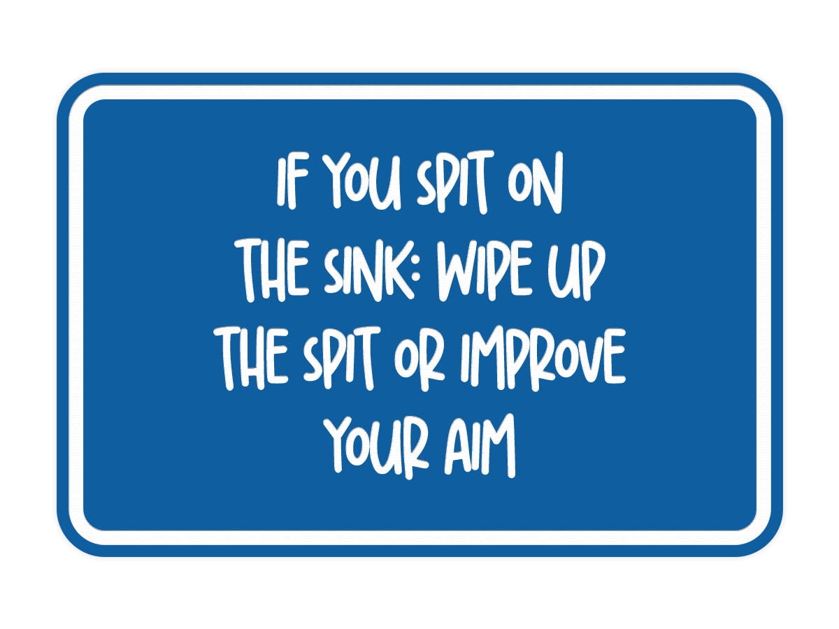 Signs ByLITA Classic Framed If You Spit On The Sink, Wipe Up The Spit ...