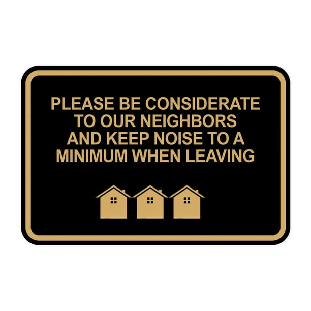 Signs ByLITA Classic Framed, Please Be Considerate to Our Neighbors and ... Signs ByLITA Classic Framed, Please Be Considerate to Our Neighbors and ...