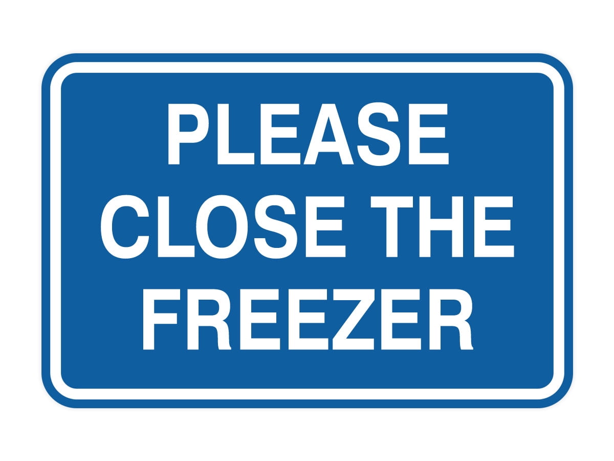 Signs ByLITA Classic Framed Please Close The Freezer Door or Wall Sign ... Signs ByLITA Classic Framed Please Close The Freezer Door or Wall Sign ...