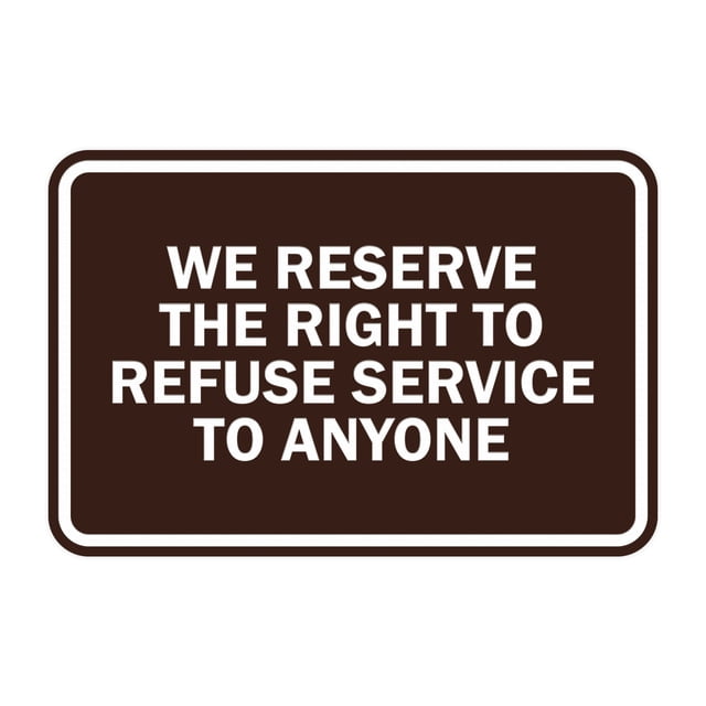 Signs ByLITA Classic Framed We Reserve The Right To Refuse Service To ...